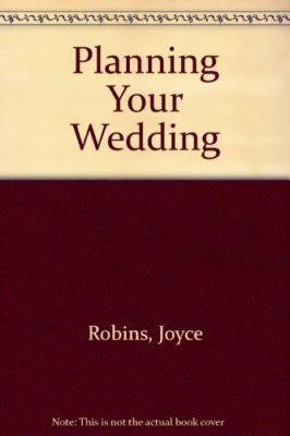 Planning Your Wedding By Joyce Robins. 9781851523689 | eBay