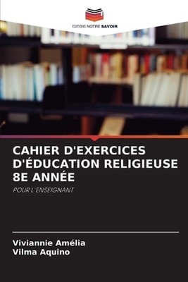 Cahier d'Exercices d'ducation Religieuse 8e Anne by Vilma Aquino Paperback Book | eBay
