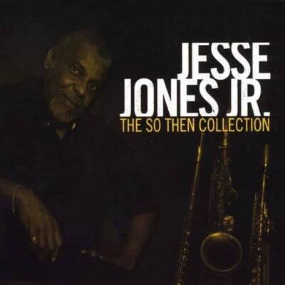 So Then Collection - Audio CD By Jones, Jesse Jr - VERY GOOD ...