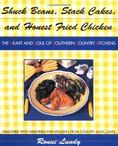 SHUCK BEANS, STACK CAKES, AND HONEST FRIED CHICKEN: THE By Ronni Lundy ...