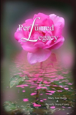 Perfumed Legacy by Mary Ann Battle Paperback Book 9780557353644| eBay