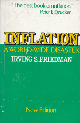 Inflation a World Wide Disaster by Irving S. Friedman Best Book on ...
