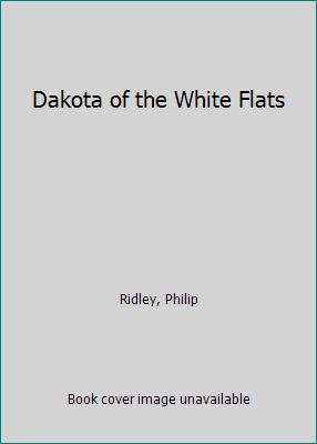 Dakota of the White Flats by Ridley, Philip | eBay