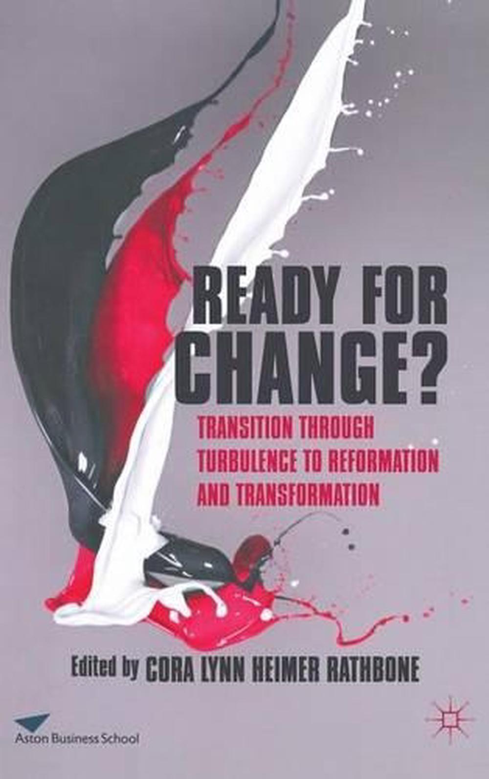 Ready For Change?: Transition Through Turbulence to Reformation and ...