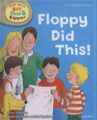 Floppy Did This! (Read with Biff, Chip, and Kipper: First Stories ...