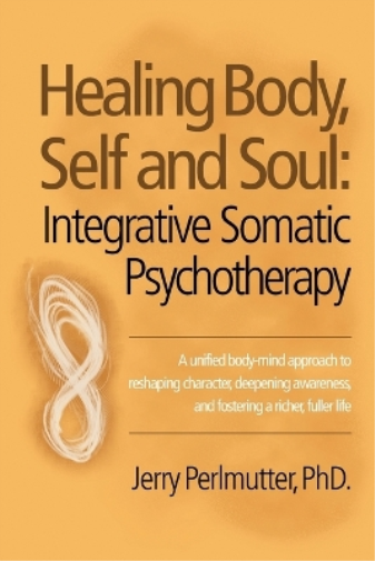 Jerry Perlmutter Phd Healing Body, Self and Soul (Poche) | eBay