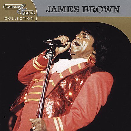 Platinum & Gold Collection: The Best Of James Brown by James Brown (R&B ...
