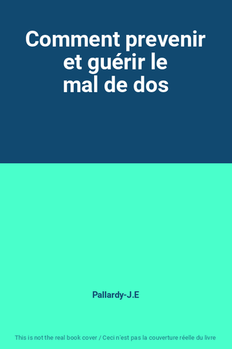 Comment prevenir et guerir le mal de dos, Pallardy-J.E | eBay