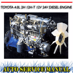 TOYOTA 4.0L 2H 12H-T 12V 24V DIESEL ENGINE WORKSHOP SERVICE MANUAL ...