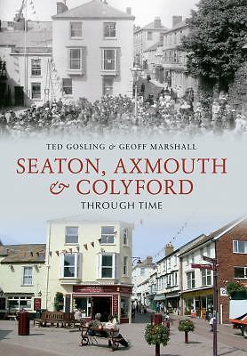 Seaton, Axmouth and Colyford Through Time by Ted Gosling and Geoff ...
