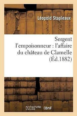 Sergent l'Empoisonneur: l'Affaire Du Chateau de Clamelle by Leopold ...