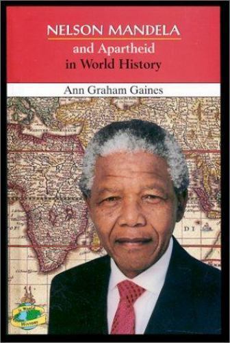 Nelson Mandela and Apartheid in World History by Ann Gaines ...