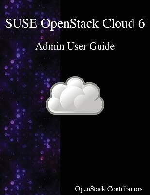 SUSE OpenStack Cloud 6 - Admin User Guide by Contributors, Openstack -Paperback 9789888406463 ...