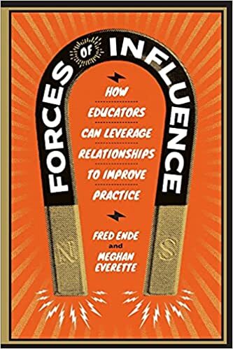 Forces of Influence: How Educators Can Leverage Relationships to ...