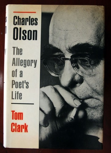 CHARLES OLSON The Allegory of a Poet's Life by Tom Clark 1991 First Ed ...
