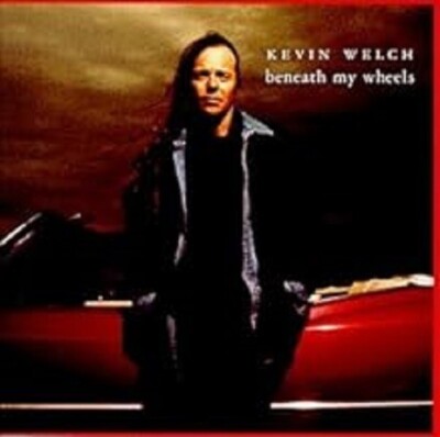 Kevin Welch - Beneath My Wheels | eBay