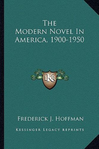 Modern Novel in America, 1900-1950 by Frederick J. Hoffman (2010, Trade ...
