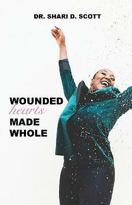 Wounded Hearts Made Whole by Shari D Scott (Paperback, 2021) for sale ...