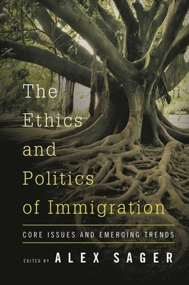 The Ethics And Politics Of Immigration: Core Issues And Emer ...