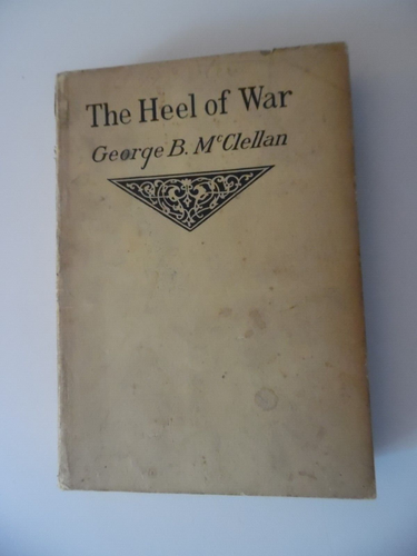 THE HEEL OF WAR - GEORGE B. McCLELLAN ARMY WWI - RARE PAPERBACK BOOK | eBay