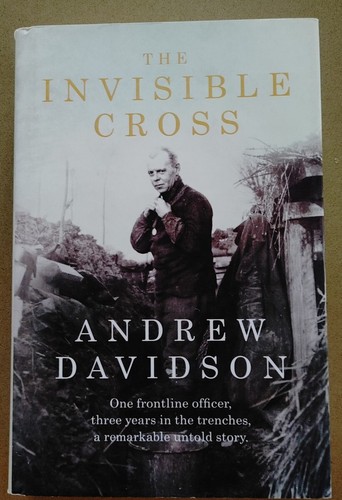 The Invisible Cross: One frontline officer, three years in the trenches ...