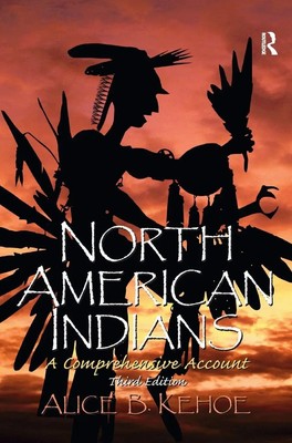 North American Indians | A Comprehensive Account | Alice Beck Kehoe ...