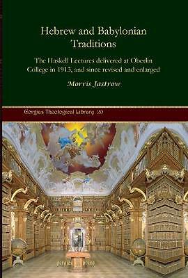 Hebrew and Babylonian Traditions: The Haskell Lectures delivered at ...