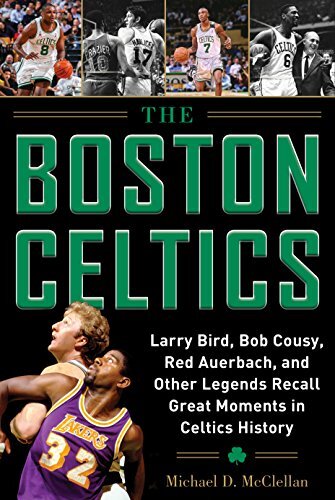 THE BOSTON CELTICS: LARRY BIRD, BOB COUSY, RED AUERBACH, By Michael D ...
