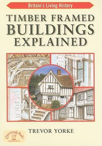 Timber-Framed Buildings Explained (Britain's Living History ...