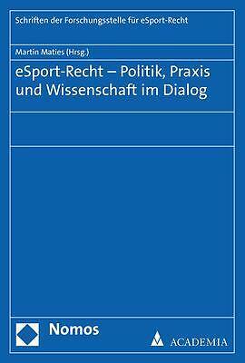 Esport-Recht-Politik, Praxis und Wissenschaft im Dialog von Martin ...