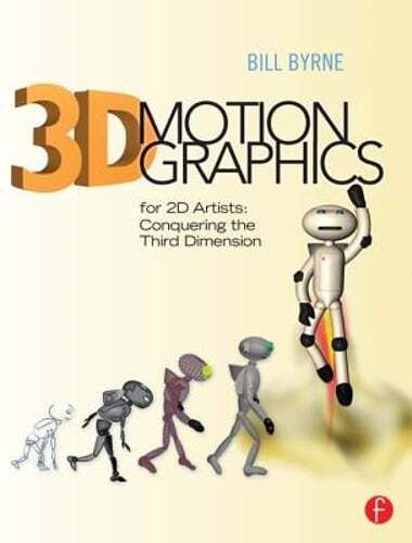 3D Motion Graphics for 2D Artists: Conquering the Third Dimension by ...