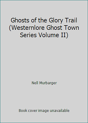 Ghosts of the Glory Trail (Westernlore Ghost Town Series Volume II) | eBay