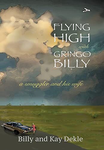 Kay Dekle Billy Dekle Flying High with Gringo Billy (Relié ...