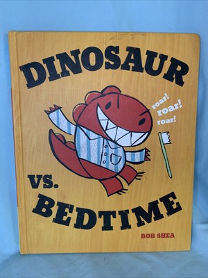 Dinosaur vs. Bedtime Hardcover Bob Shea 9781423113355 | eBay