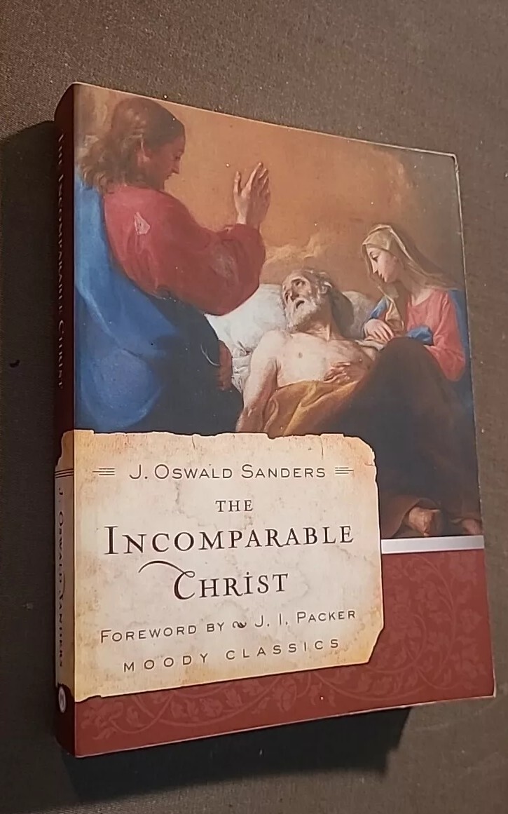 Moody Classics Ser.: The Incomparable Christ by J. Oswald Sanders (2009 ...