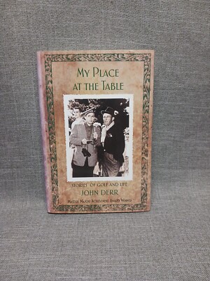 My Place at the Table Stories Of Golf And Life by John Derr Signed ...