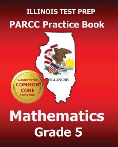 ILLINOIS TEST PREP PARCC Practice Book Mathematics Grade 5 : Covers the ...