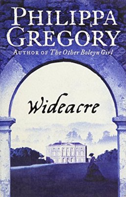 Wideacre (Wideacre Trilogy) By Philippa Gregory | eBay