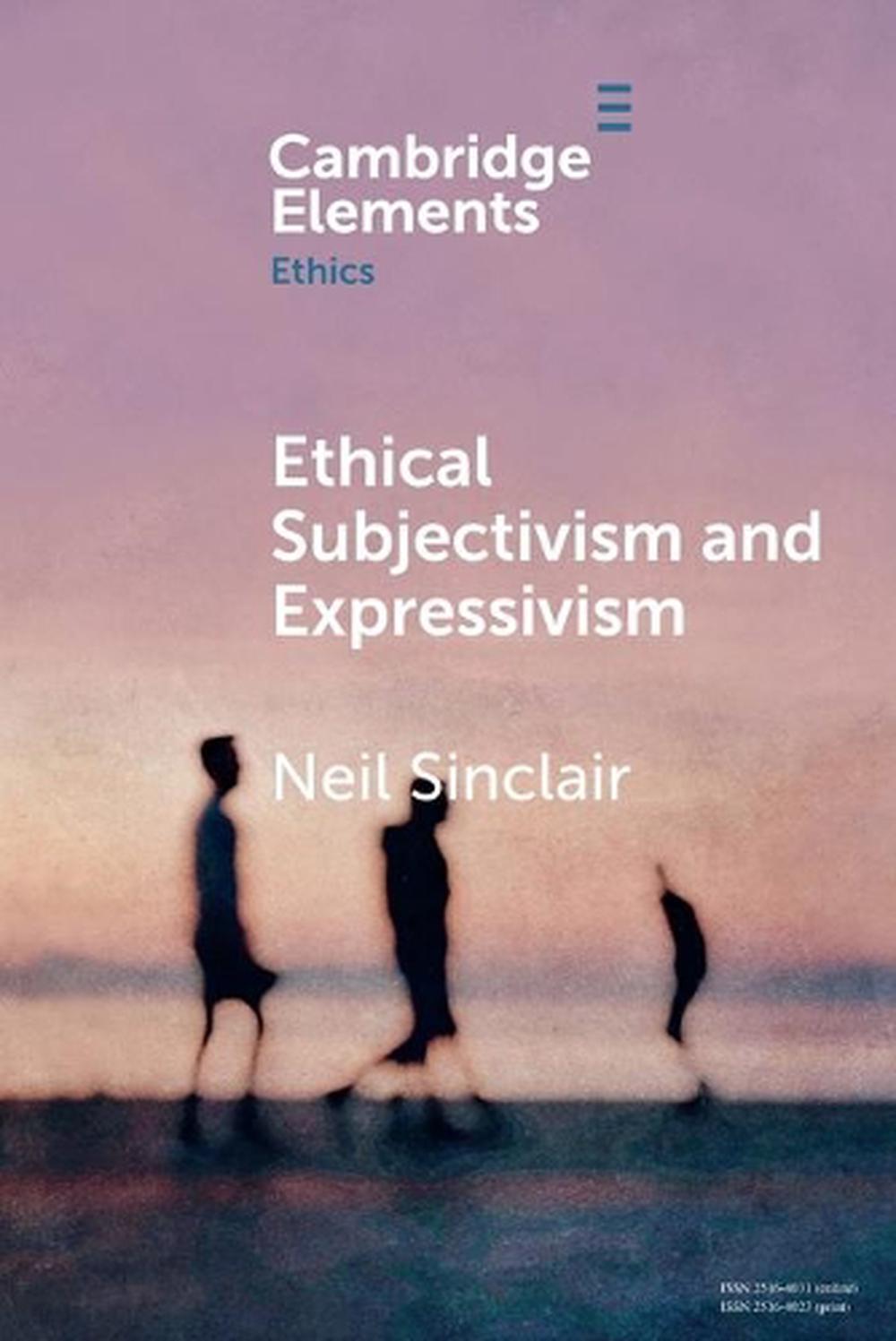 Ethical Subjectivism and Expressivism by Neil Sinclair (English ...
