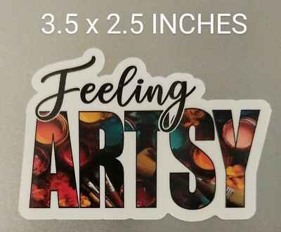 3.5" Feeling Artsy Decal Vinyl Sticker Paint Brushes Arts Crafts Crafty ...