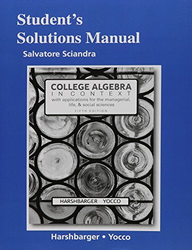 STUDENT'S SOLUTIONS MANUAL FOR COLLEGE ALGEBRA IN CONTEXT By Ronald J ...