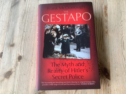 The Gestapo Myth & Reality Hitlers Secret Police By Frank McDonough NEW ...