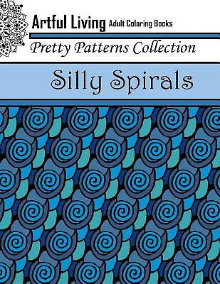 Silly Spirals: Adult Coloring Book By Artful Living - New Copy ...