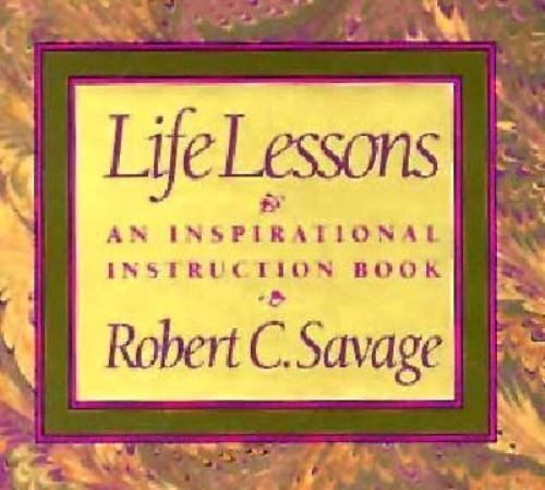 Life Lessons: An Inspiration Instruct- Robert C Savage, 9780884860822 ...