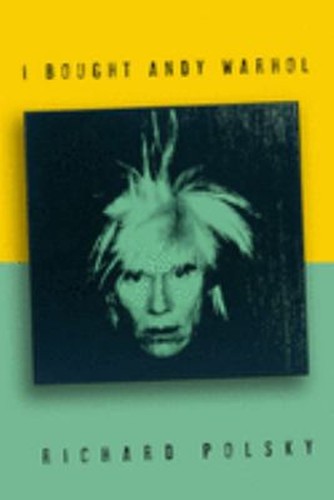I Bought Andy Warhol Paperback Richard Polsky 9781582345246| eBay