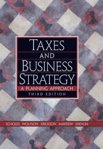 Taxes and Business Strategy : A Planning Approach by Merle M. Erickson ...