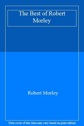 The Best of Robert Morley By Robert Morley. 9780860515463 | eBay