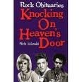 KNOCKING ON HEAVEN'S DOOR: ROCK OBITUARIES By Nick Talevski Excellent ...