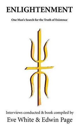 Enlightenment: One Man's Search for the Truth of Existence by Edwin ...