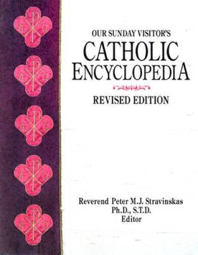 Our Sunday Visitor's Catholic Encyclopedia - Hardcover - ACCEPTABLE 9780879736699 | eBay